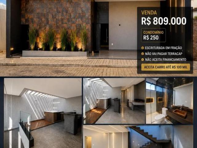 CASA MODERNA 3 SUÍTES, ALTO PADRÃO, ESCRITURA DE FRAÇÃO, ACEITA CARRO ATÉ 100 MIL, NÃO FINANCIA