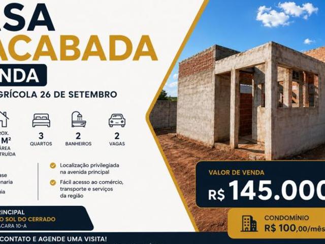 Casa Inacabada à Venda na Colônia Agrícola 26 de Setembro, Lote 400m², 3 Quartos