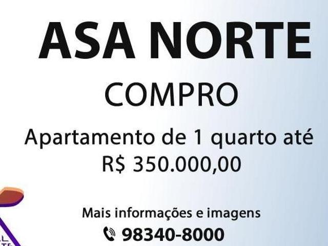 COMPRO APARTAMENTO ATÉ 350 MIL ASA NORTE
